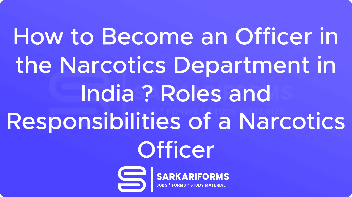 How to Become an Officer in the Narcotics Department in India ? Roles ...
